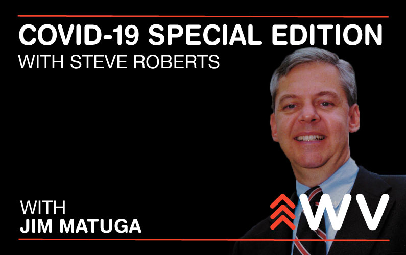 COVID-19 – Special Edition – Steve Roberts - Positively West Virginia